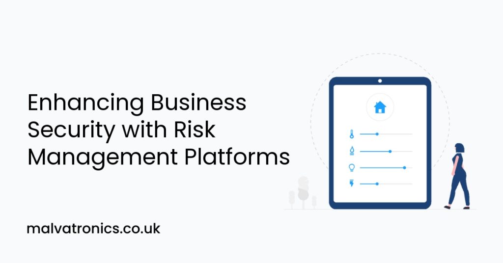 Enhancing Business Security with Risk Management Platforms - Malvatronics